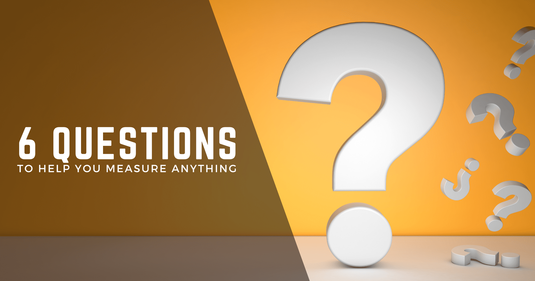 6 Questions to Help You Measure Anything - Adura Strategy